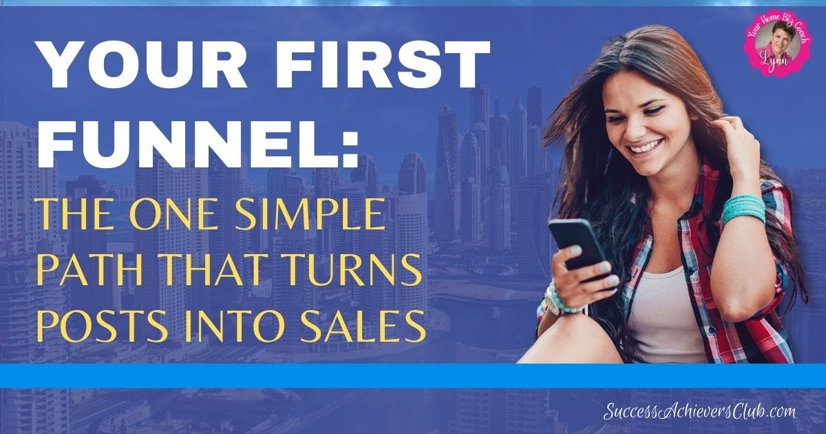 Your First Funnel: The One Simple Path That Turns Posts Into Sales