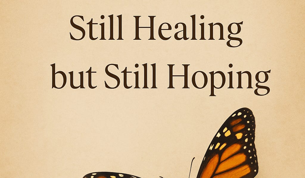 "To the One Who's Still Healing but Still Hoping"