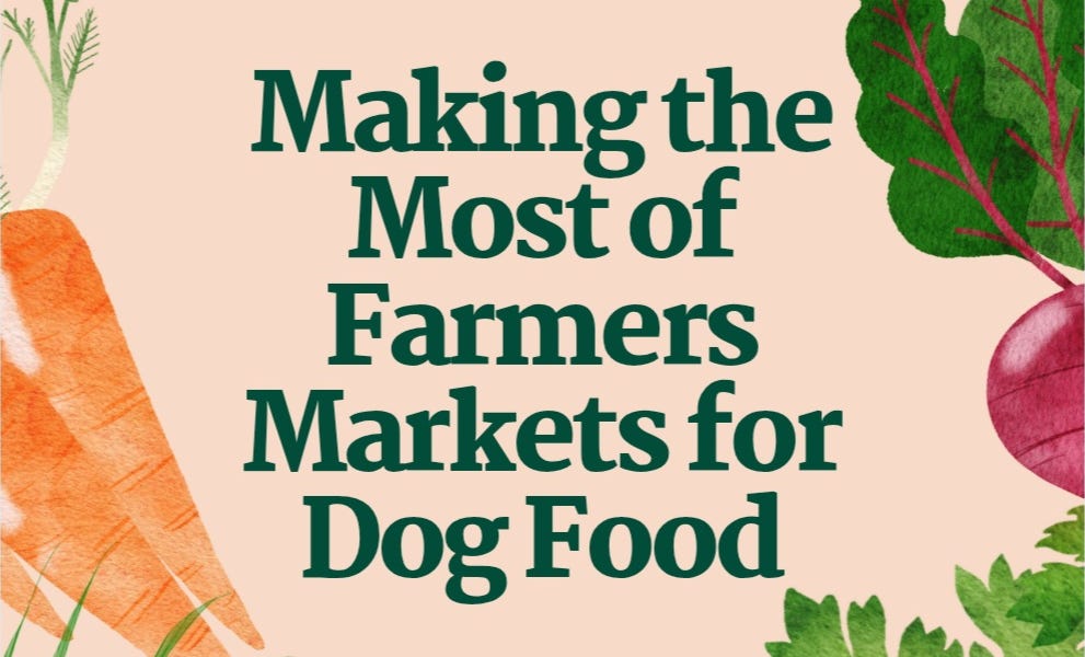 Making the Most of Farmers Markets for Dog Food