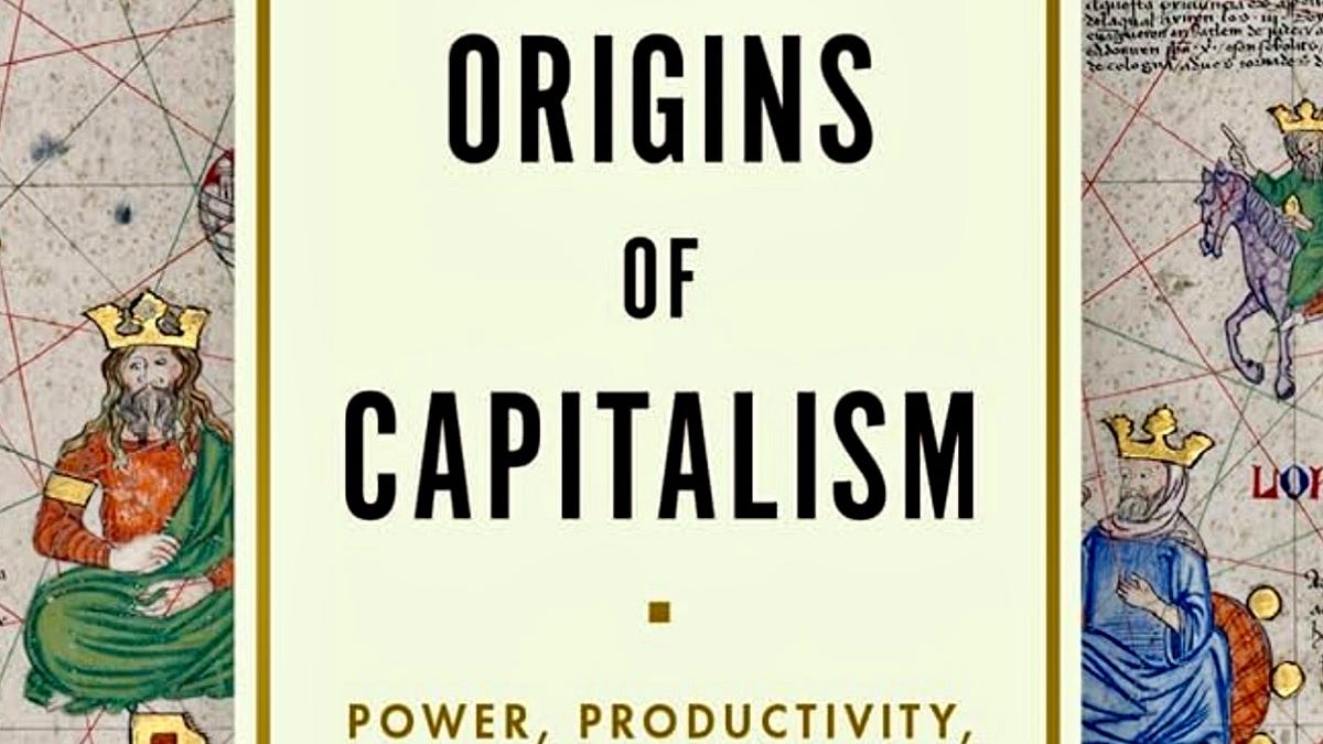 The Global Origins of Capitalism: Power, Productivity, and the ...