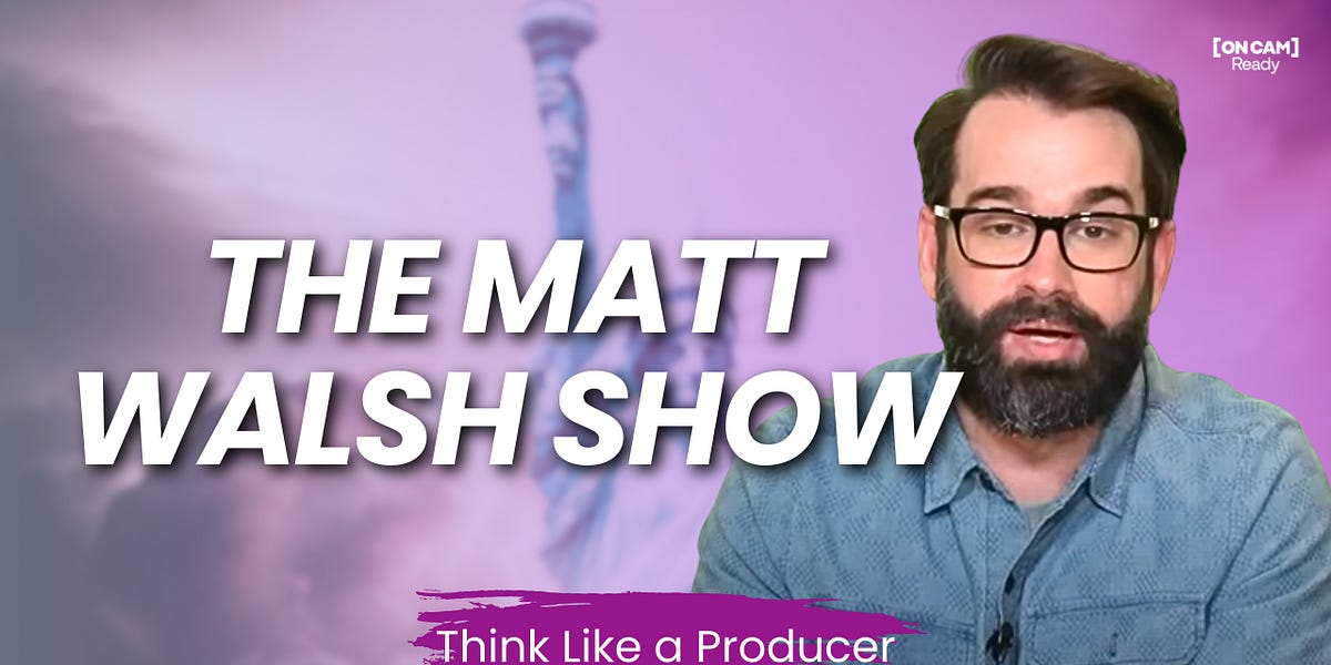 What You Can Learn From The Matt Walsh Show (Even If You Don’t Agree ...