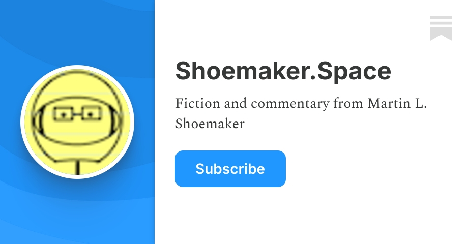 Shoemaker.Space | Martin L. Shoemaker | Substack