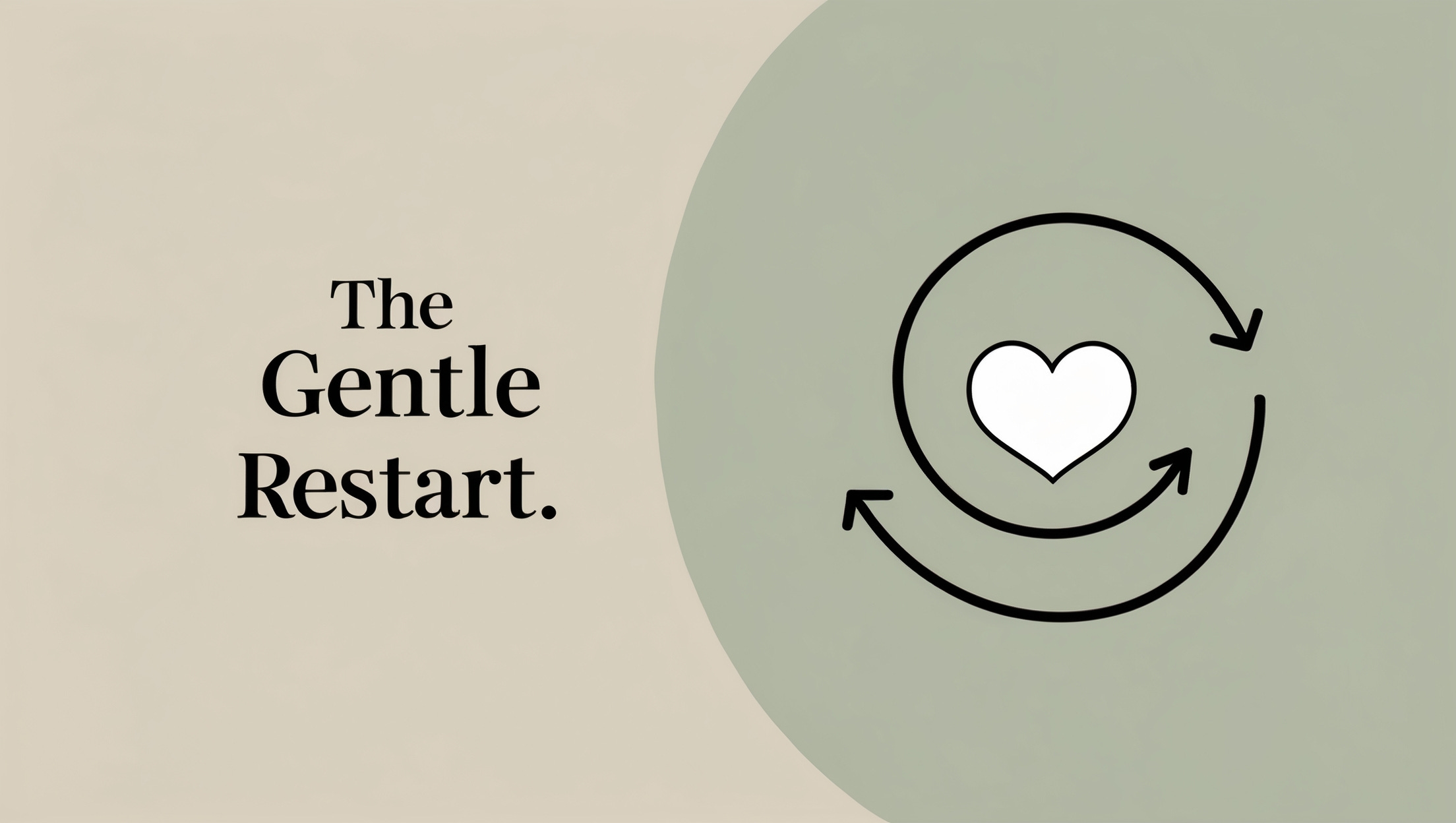The Gentle Restart: How to Begin Again Without Beating Yourself Up