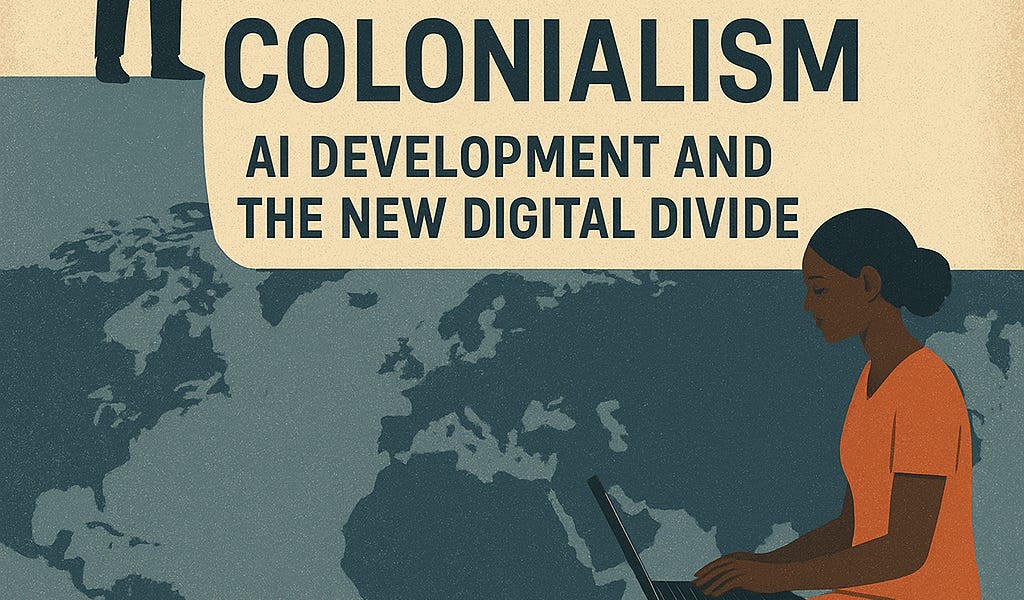 Algorithmic Colonialism? AI Development and the New Digital Divide