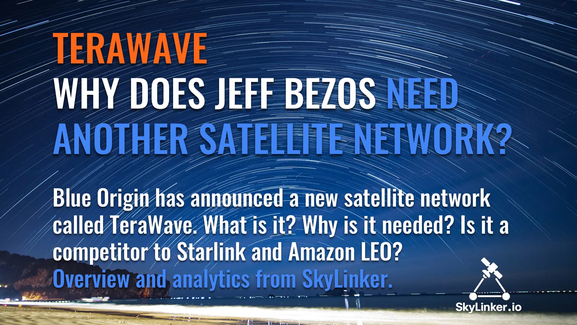 TeraWave — Why Does Jeff Bezos Need Another Satellite Network?