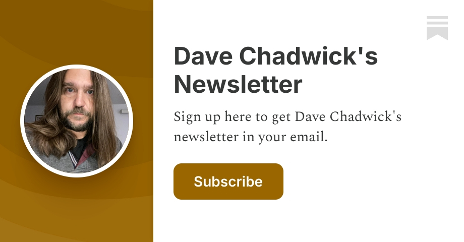 Dave Chadwick's Newsletter | Substack