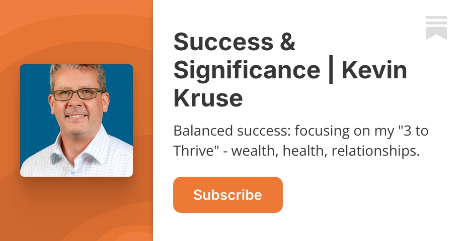 Success & Significance | Kevin Kruse | Substack