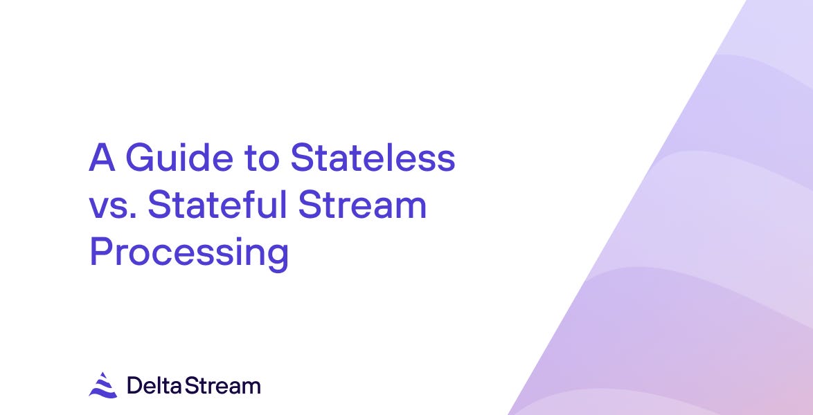 A Guide to Stateless vs. Stateful Stream Processing