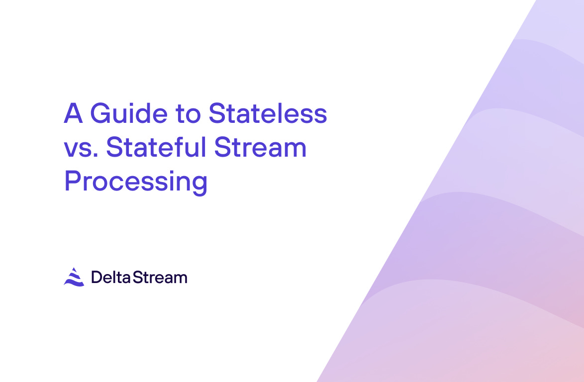 A Guide to Stateless vs. Stateful Stream Processing