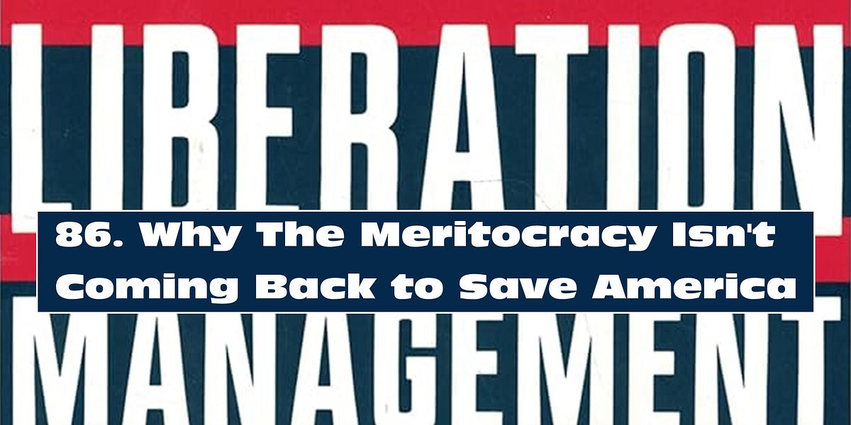86. Why The Meritocracy Isn't Coming Back to Save America