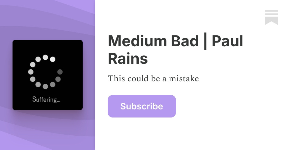 Medium Bad | Paul Rains | Substack