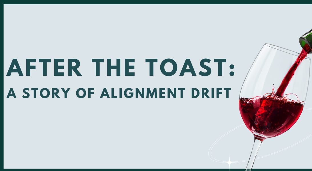 After the Toast: A Story of Alignment Drift
