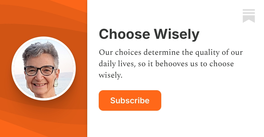 Choose Wisely | Carol Dovi O'Dwyer | Substack