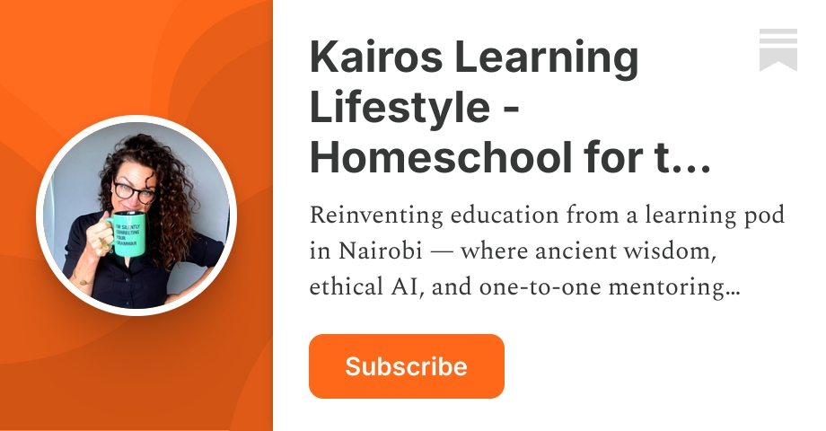 Kairos Learning Lifestyle - Homeschool for the Future | Substack