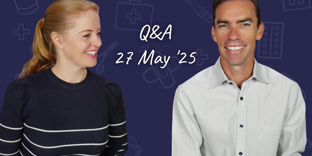 Drs Bailey Q&A 27 May 2025