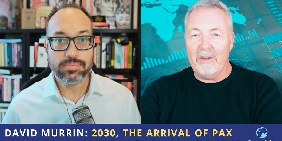 David Murrin: 2030, the Arrival of Pax Sinica, & Consciousness or ...