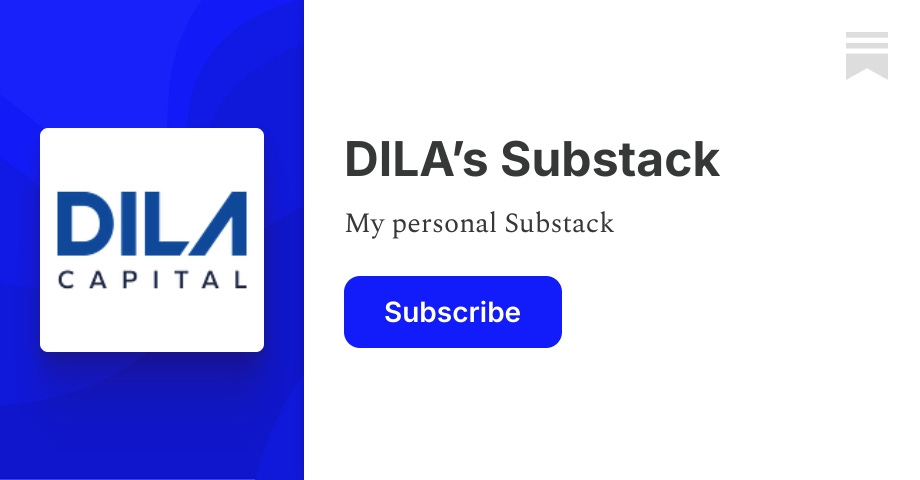 DILA’s Substack | DILA Capital | Substack