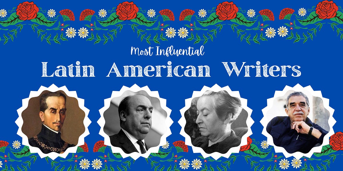 Most Influential Latin American Writers - by Kate