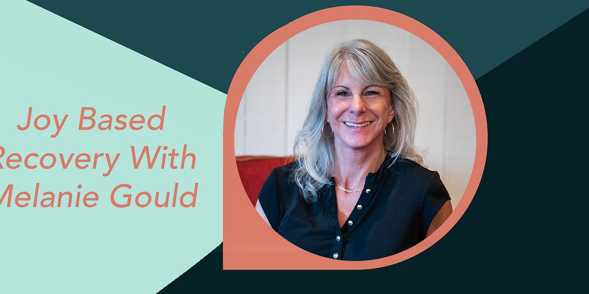 Joy Based Recovery With Melanie Gould