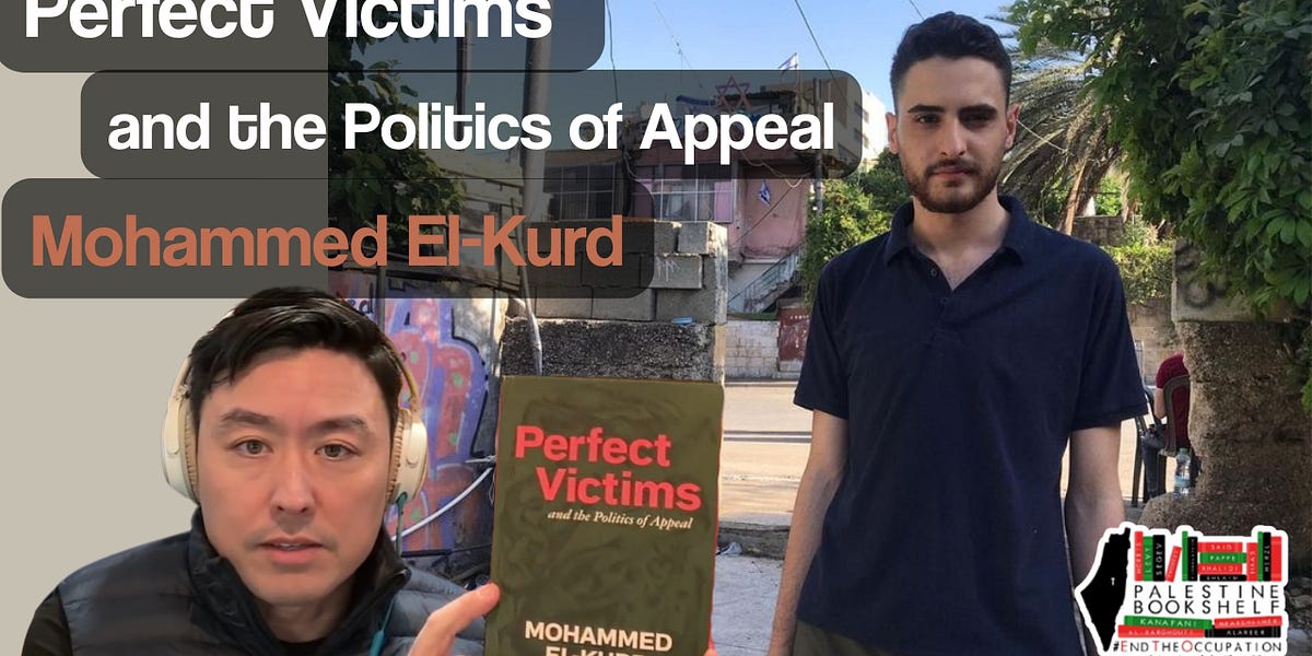 Perfect Victims and the Politics of Appeal by Mohammed El-Kurd