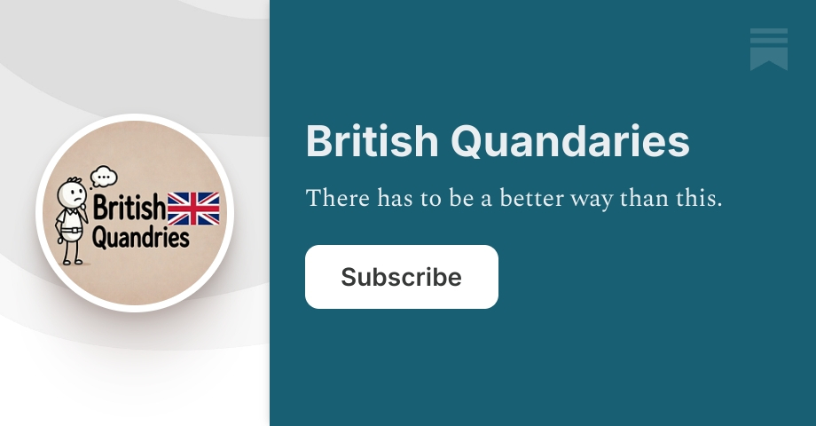 British Quandaries | Substack