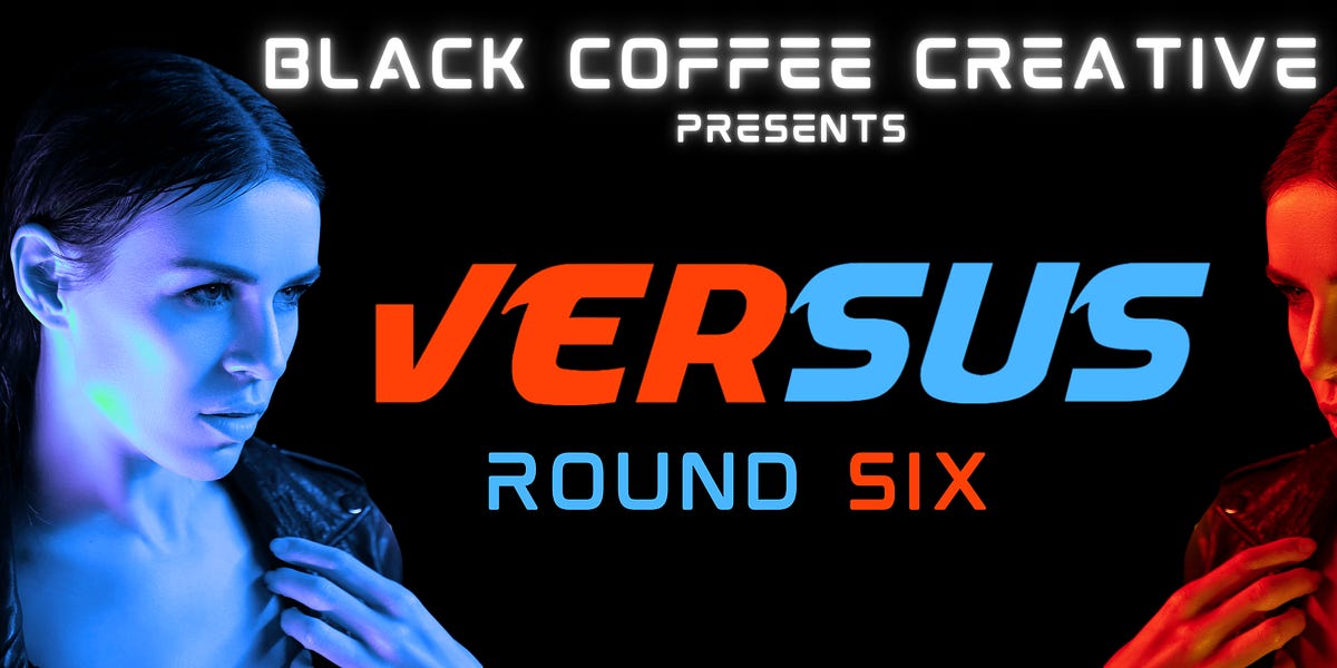 VERSUS: Round Six