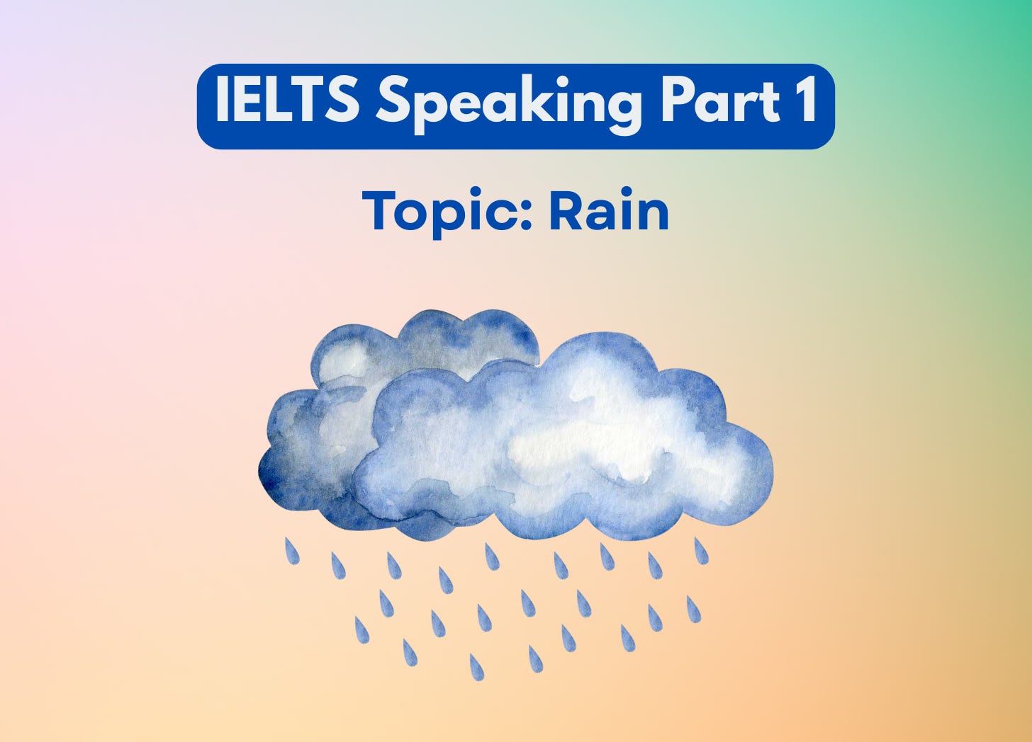 Bài mẫu IELTS Speaking Part 1 - Topic: Rain