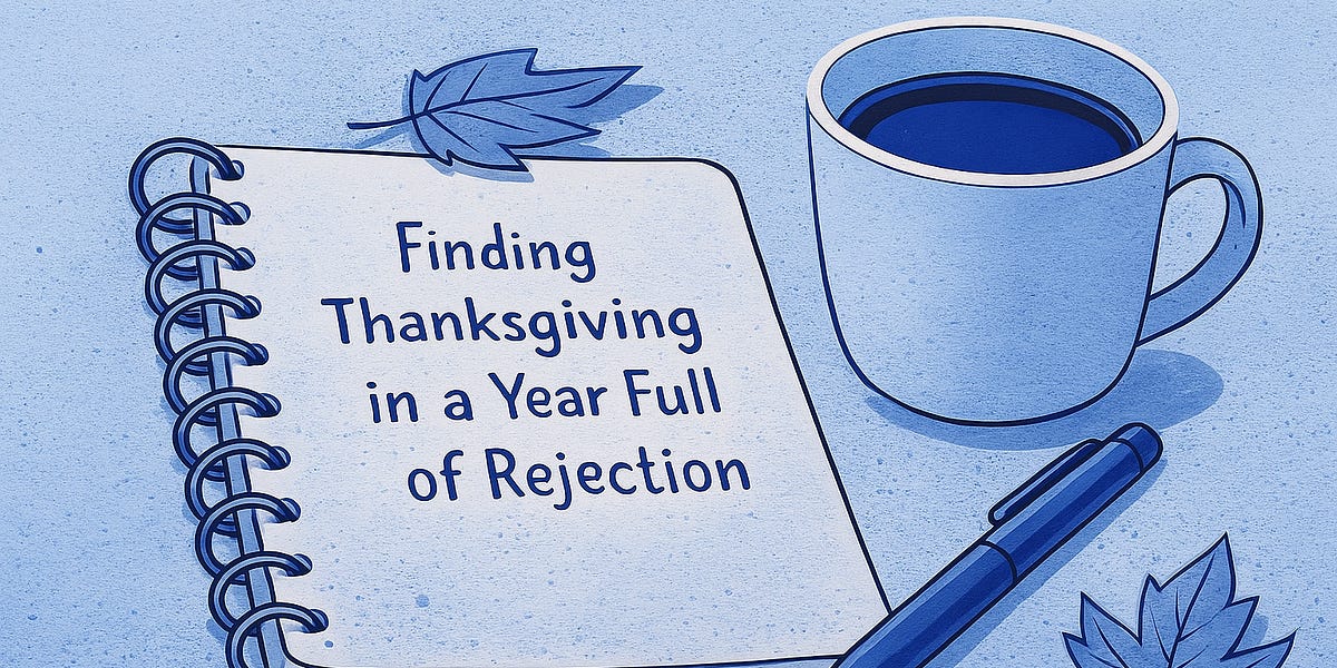 Finding Thanksgiving In A Year Full Of Rejection