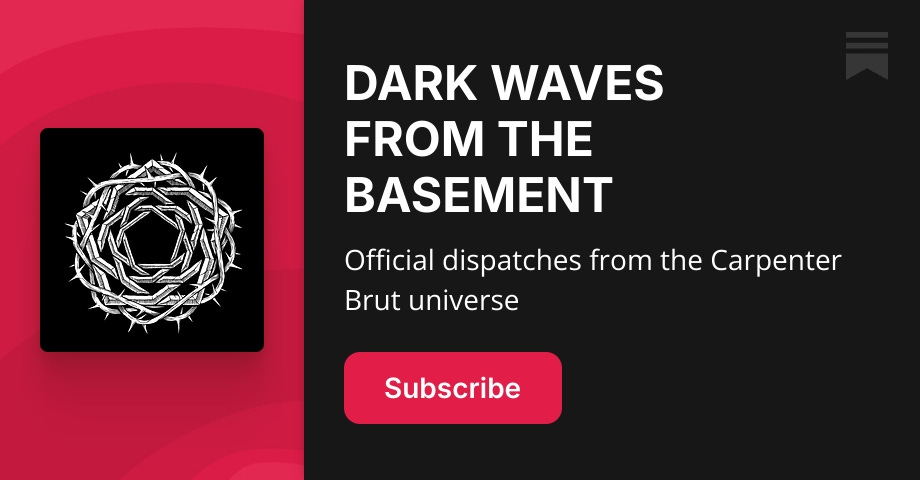 DARK WAVES FROM THE BASEMENT | Carpenter Brut | Substack