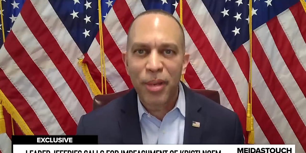Hakeem Jeffries Tells Me: We Are Ready to Impeach Kristi Noem