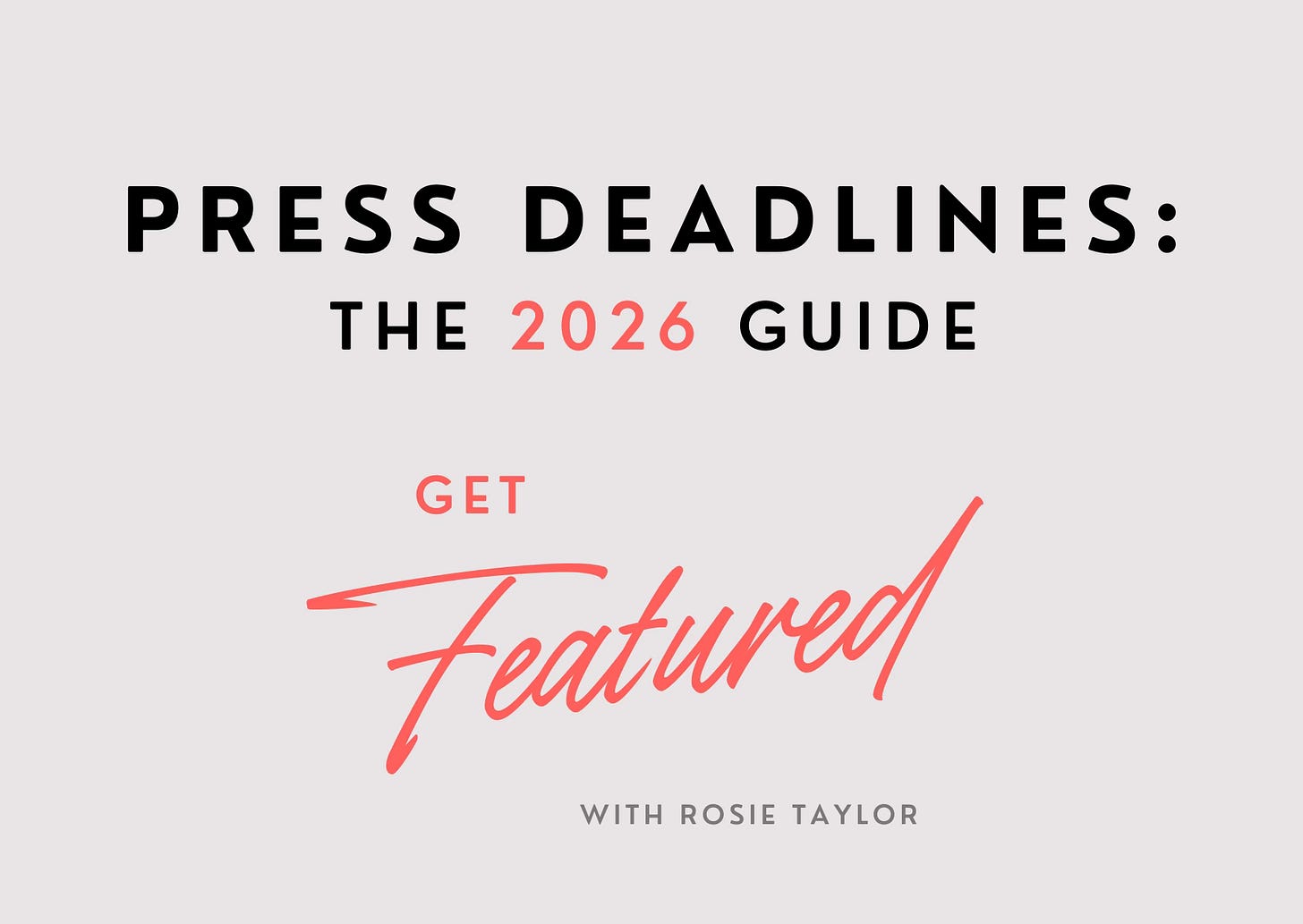 Press Deadlines: The 2026 Guide - by Rosie Taylor