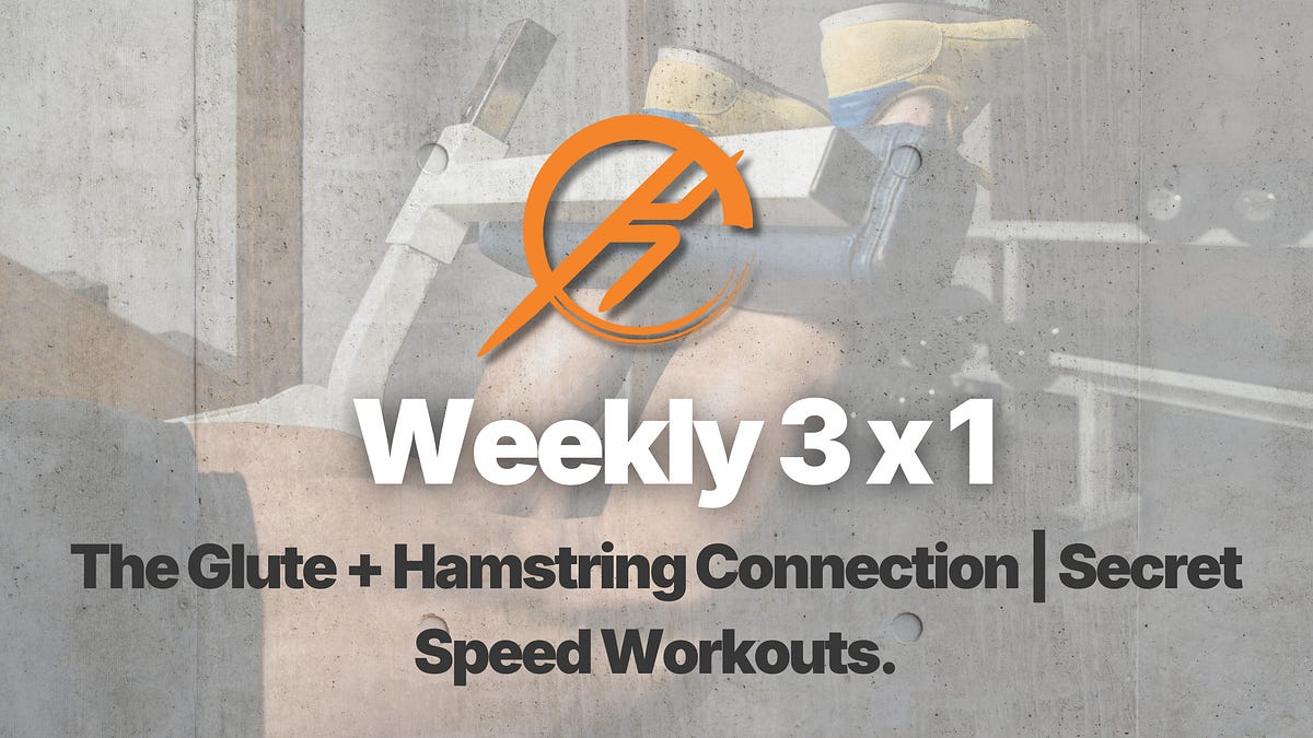 The Glute + Hamstring Connection | Secret Speed Workouts. — Weekly 3×1