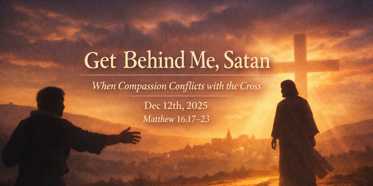 Get Behind Me, Satan: When Compassion Conflicts with the Cross