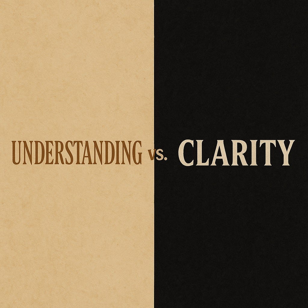 Understanding vs. Clarity - by Julia Hubbard
