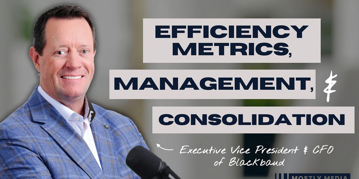 Efficiency Metrics, Management, and Consolidation - Tony Boor’s CFO ...