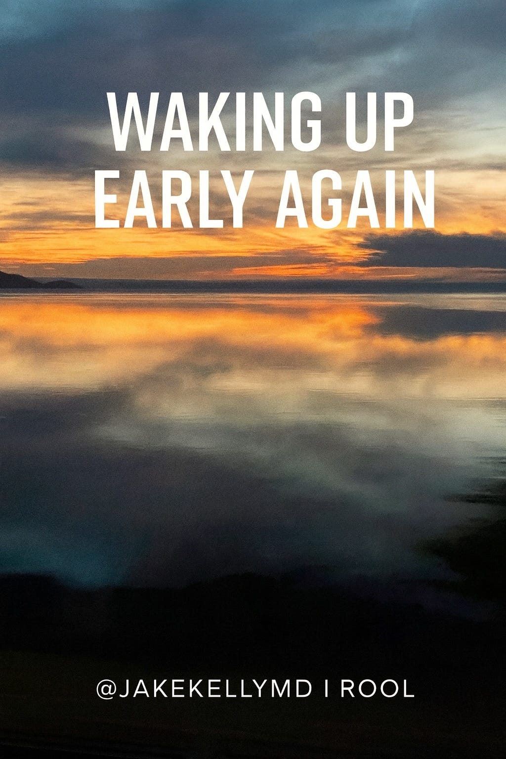 Waking Up Early Again - by Jake Kelly MD - Jake Kelly, MD