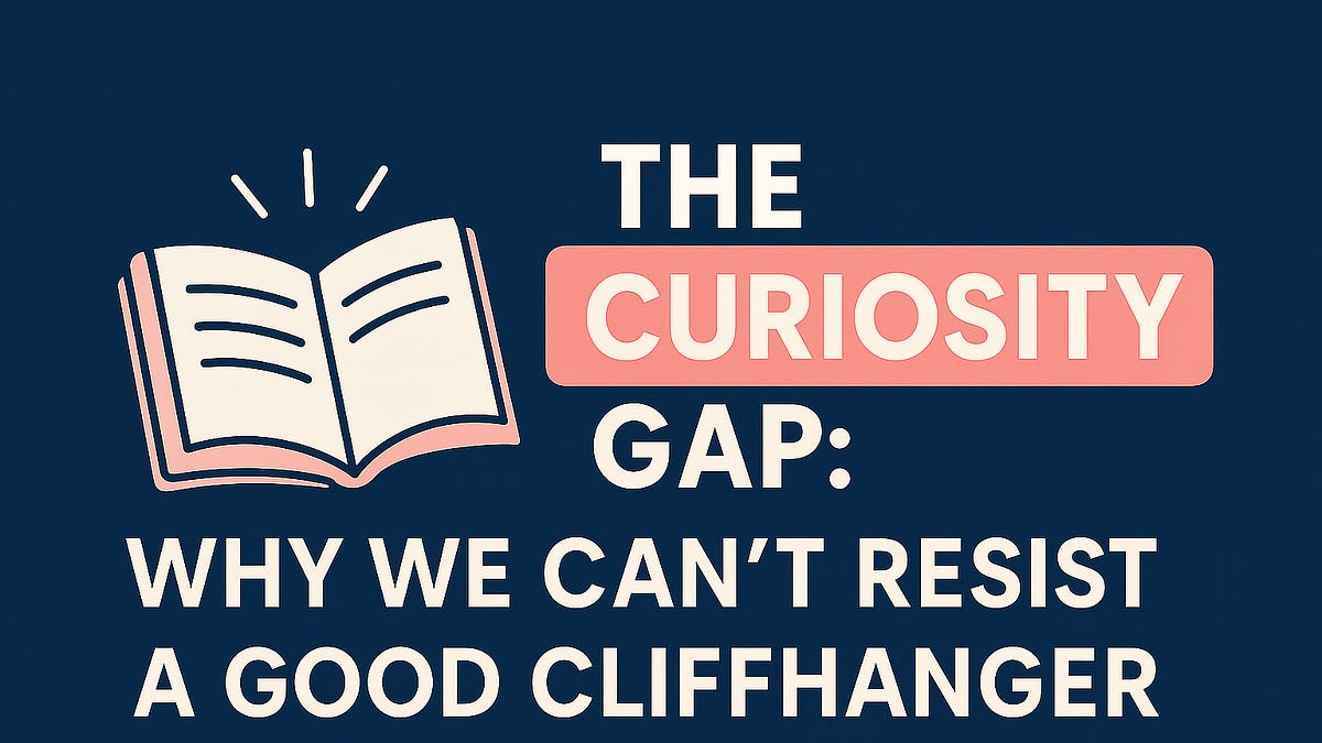 The Curiosity Gap: Why we can’t resist a good cliffhanger