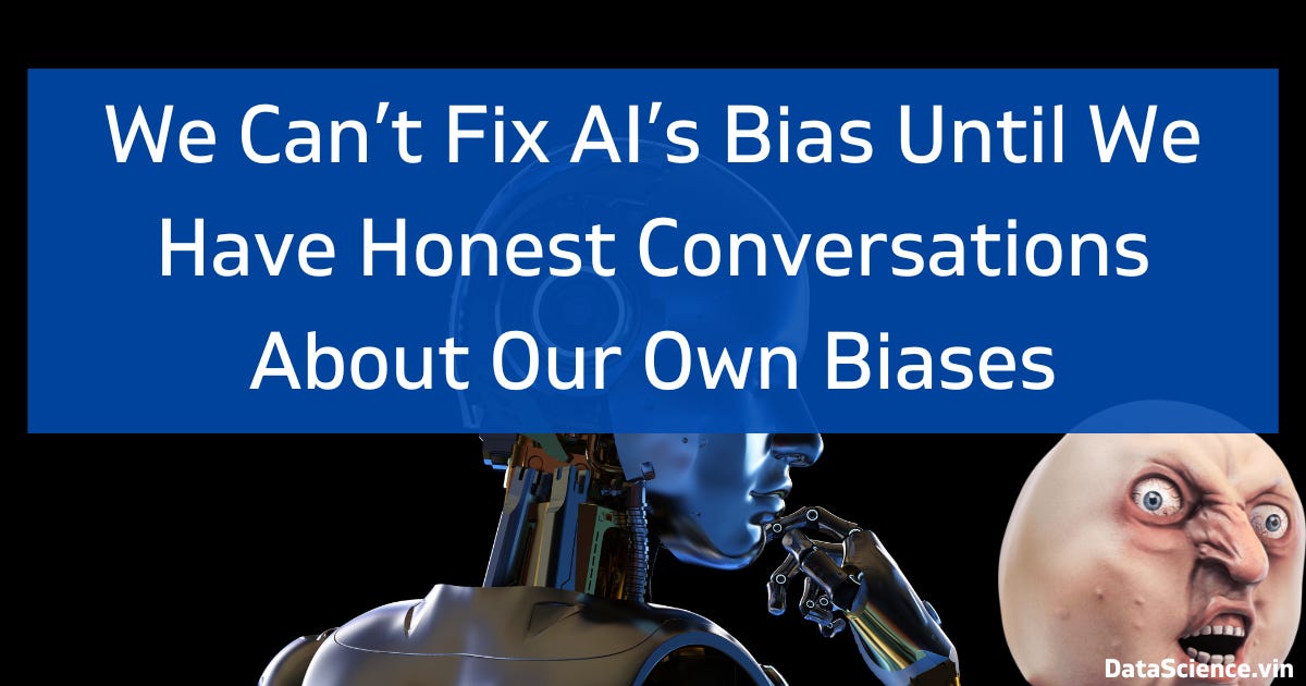 We Can’t Fix AI Bias Until We Can Have Conversations About Our Biases