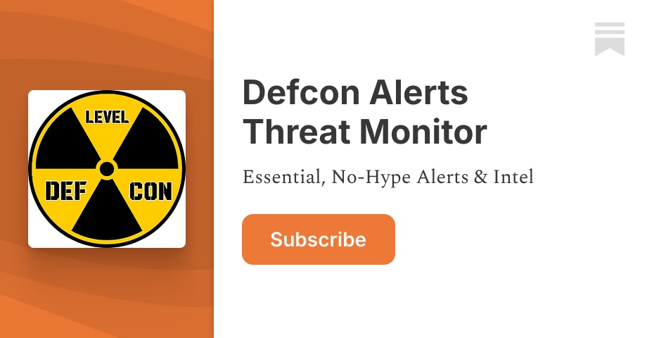 Defcon Alerts Threat Monitor | Substack