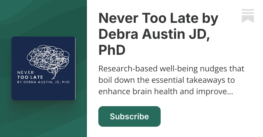 Never Too Late by Debra Austin JD, PhD | Substack