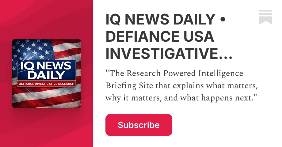 IQ NEWS DAILY • DEFIANCE USA INVESTIGATIVE RESEARCH CENTER | Substack