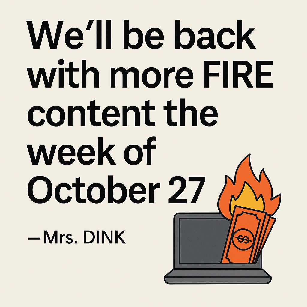 📣 Quick Update from DINKs on FIRE: We’ll Be Back Soon!