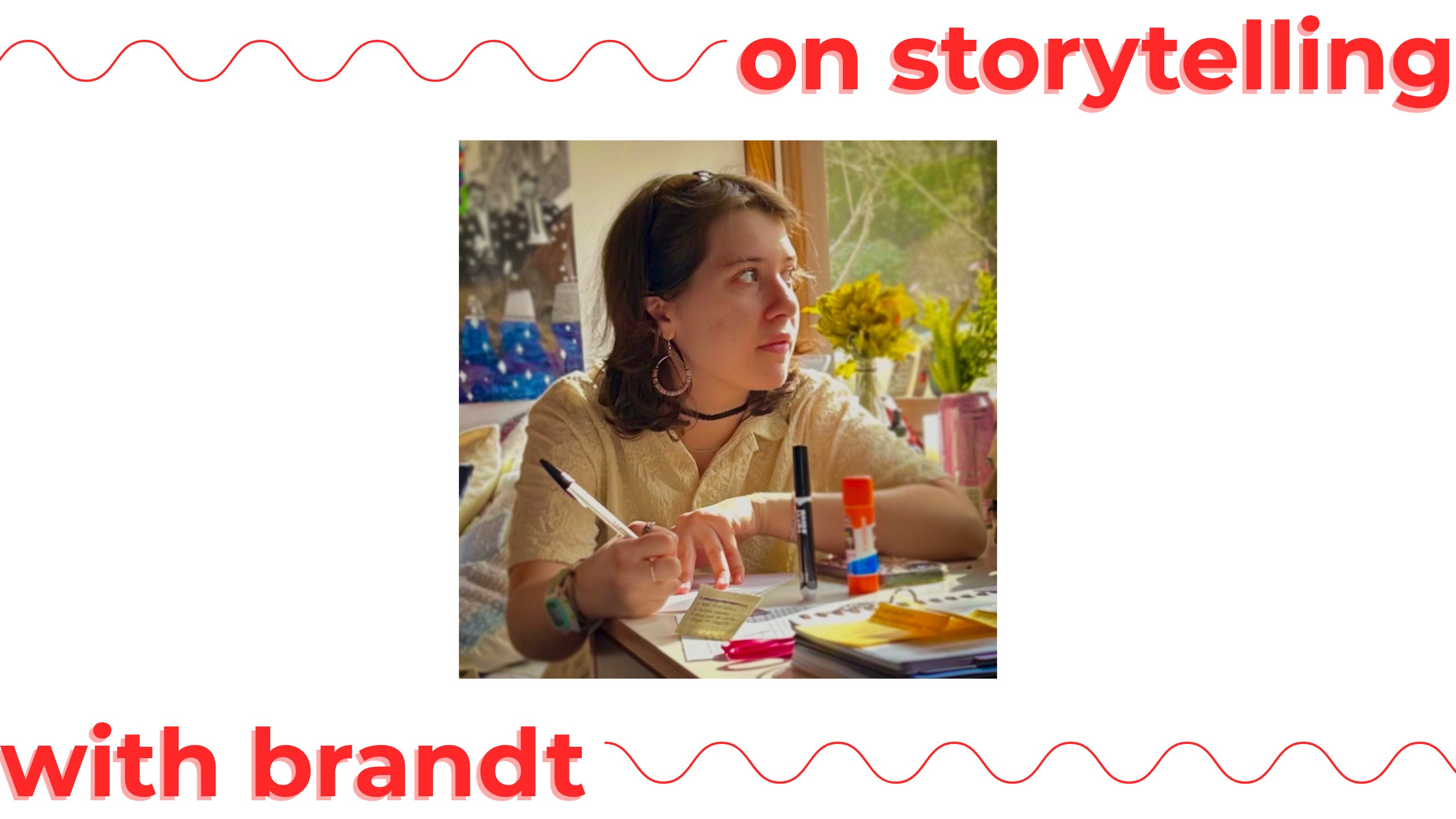 On Storytelling with Brandt, screenwriter, filmmaker, and multimedia artist