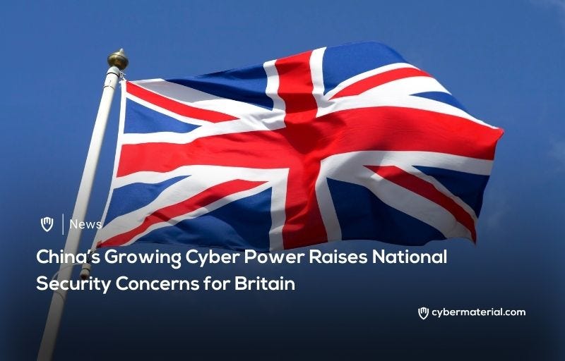 China’s Cyber Power Raises UK Concerns - CyberMaterial