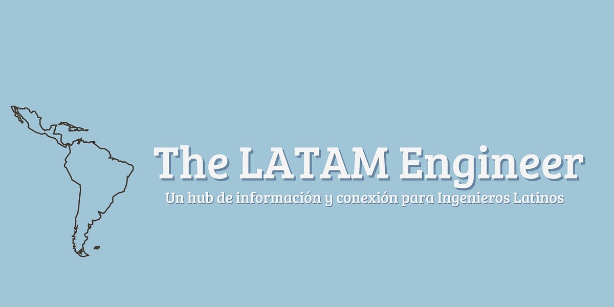 Bienvenidos a The LATAM Engineer - by Antony Henao