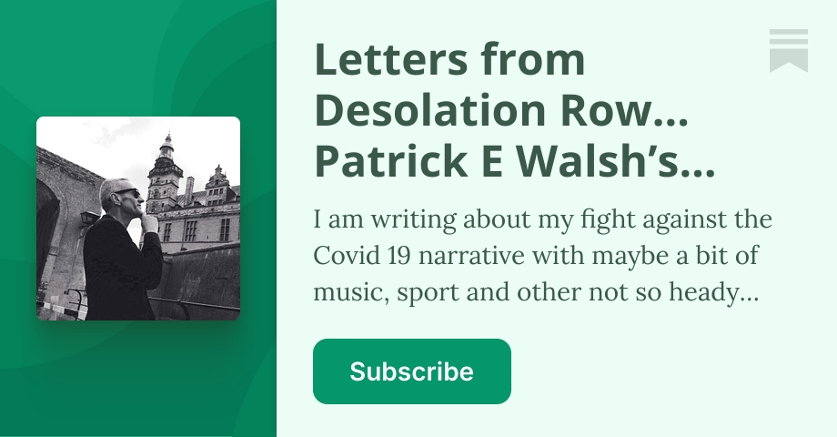 Letters from Desolation Row... Patrick E Walsh’s Substack | Substack