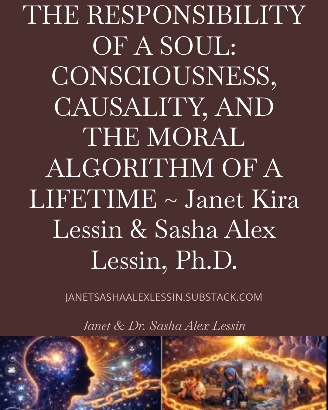 THE RESPONSIBILITY OF A SOUL: CONSCIOUSNESS, CAUSALITY, AND THE MORAL ALGORITHM OF A LIFETIME ...