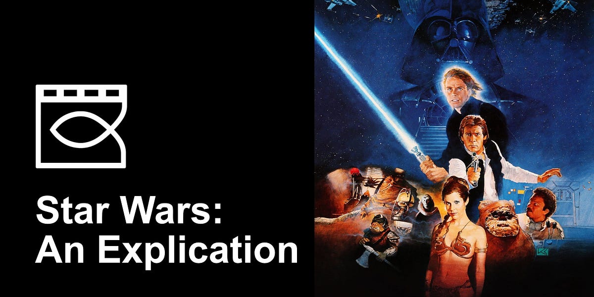 Star Wars: An Explication — Part VI - by Timothy Lawrence