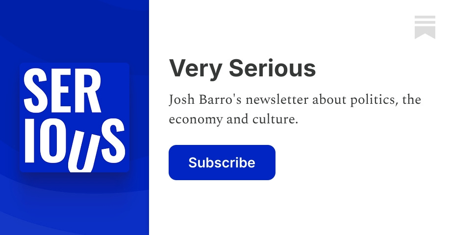 Very Serious | Josh Barro | Substack