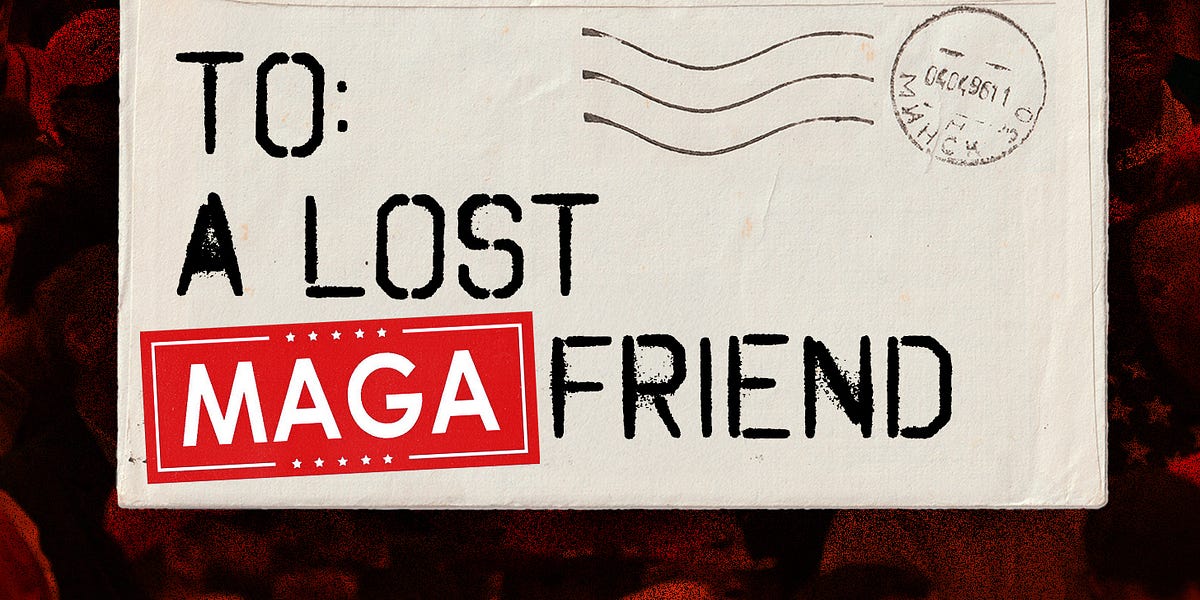 Letter to a Long-Lost MAGA Friend - by Joe Trippi